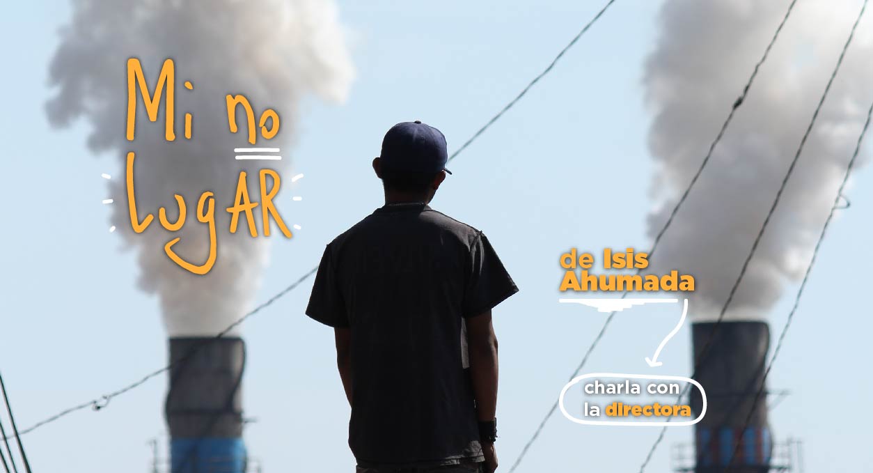 Cineclub en la Casa: Mi no lugar (2022), de Isis Ahumada - La Casa del Maquío